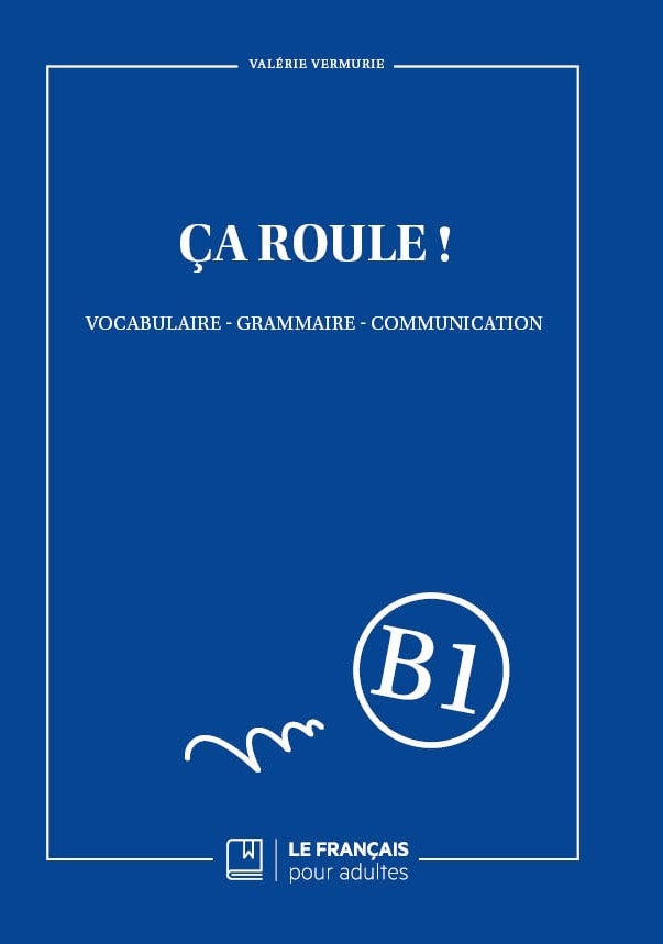 ÇA ROULE ! Niveau B1 - isbn : 978-2-9547663-6-2 | Le Francais Pour Adultes